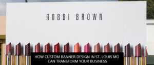 How Custom Banner Design In St. Louis MO Can Transform Your Business ...